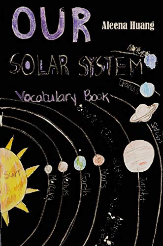 Our Solar System - Vocabulary Book by Aleena Huang | Goodreads
