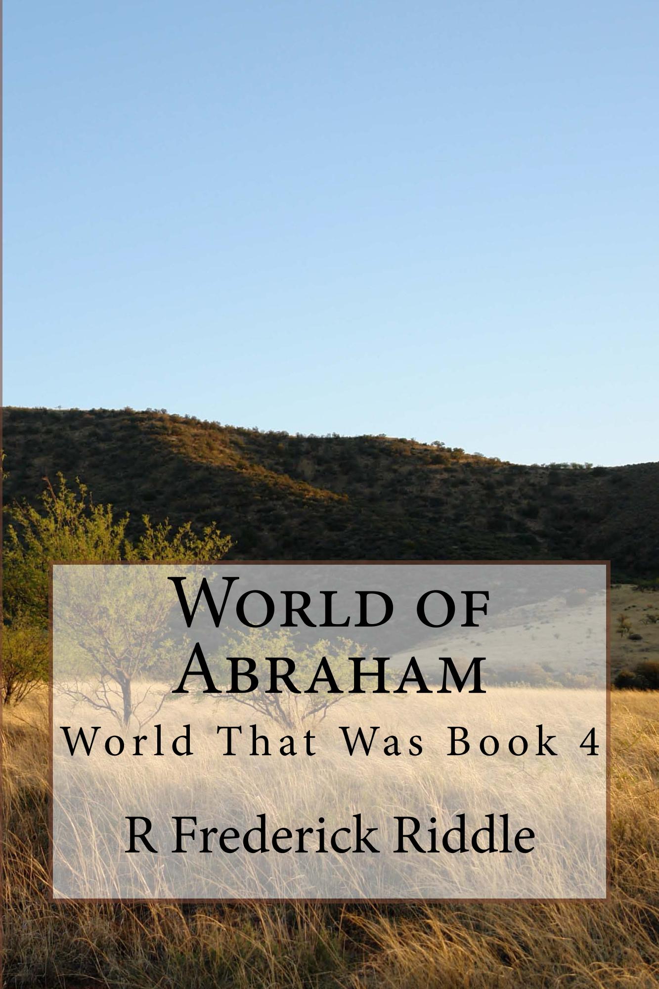 World of Abraham (World That Was, #4) by R. Frederick Riddle | Goodreads