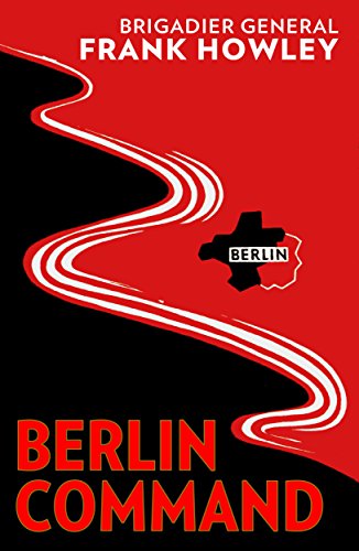 Berlin Command by Frank L. Howley | Goodreads