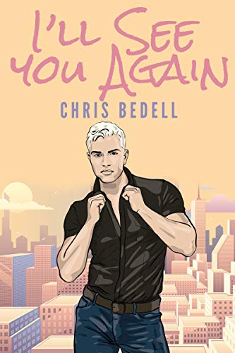 I'll See You Again by Chris Bedell | Goodreads