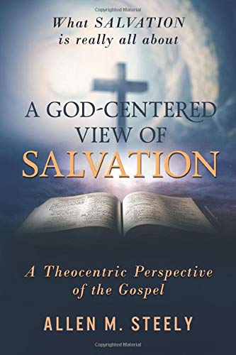 What SALVATION is really all about A GOD-CENTERED VIEW OF SALVATION: A ...