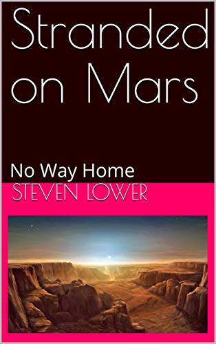 Stranded on Mars: No Way Home by Steven Lower | Goodreads