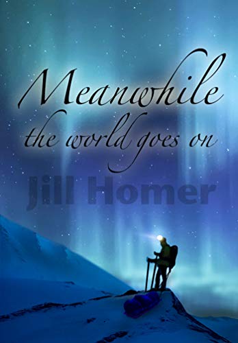 Meanwhile the world goes on by Jill Homer | Goodreads