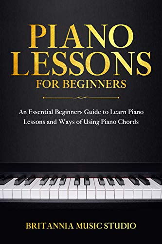 Piano Lessons for Beginners: An Essential Beginners Guide to Learn ...