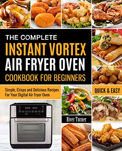 The Complete Instant Vortex Air Fryer Oven Cookbook For Beginners ...
