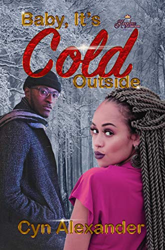 Baby, it's Cold Outside by Cyn Alexander | Goodreads