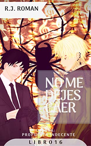 NO ME DEJES CAER (UNA PROPUESTA INDECENTE nº 16) by R.J Roman | Goodreads