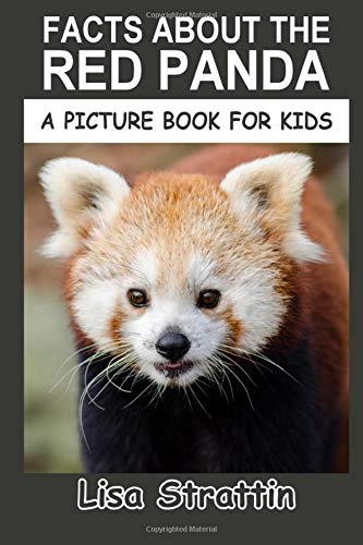 Facts About the Red Panda (A Picture Book For Kids) by Lisa Strattin ...