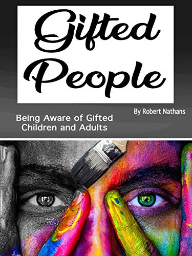 Gifted People: Being Aware of Gifted Children and Adults by Robert ...