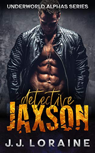 Detective Jaxson (Underworld Alphas Book 1) by J.J. Loraine | Goodreads