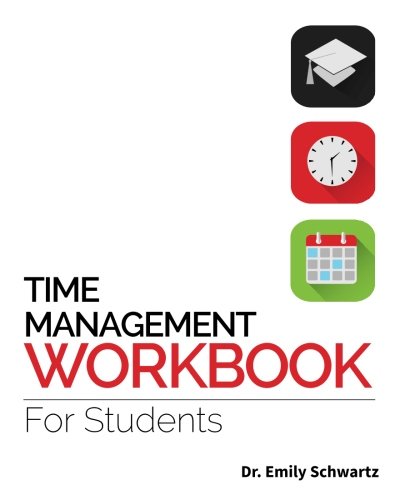 Time Management Workbook for Students by Dr. Emily Schwartz | Goodreads