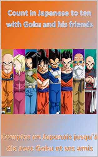 Count in Japanese to ten with Goku and his friends: Compter en Japonais ...