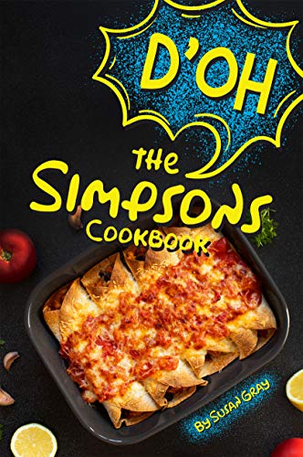 D'OH: The Simpsons Cookbook by Susan Gray | Goodreads