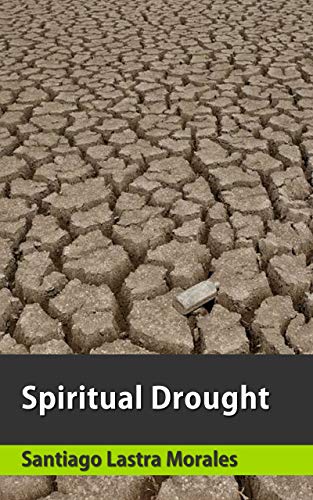 Spiritual Drought by Santiago Lastra Morales | Goodreads
