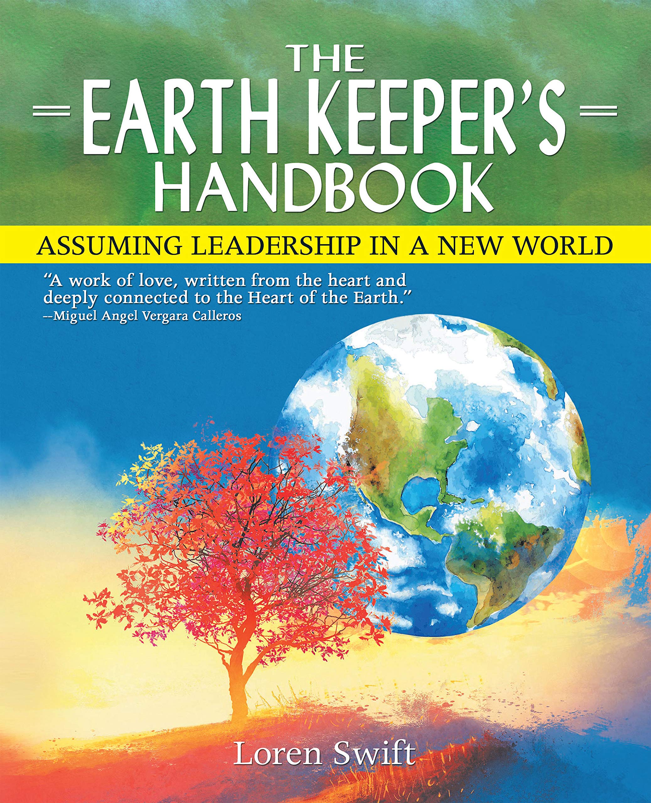 The Earth Keeper’s Handbook: Assuming Leadership in a New World by Loren Swift | Goodreads
