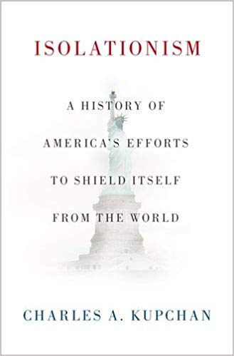 Isolationism: A History of America's Efforts to Shield Itself from the ...