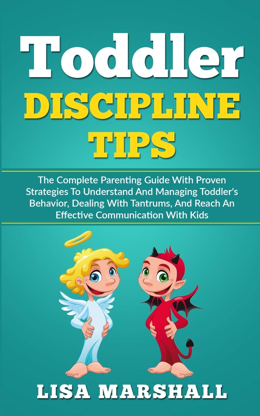 Toddler Discipline Tips The Complete Parenting Guide With Proven Toddler Discipline Tips The Complete Parenting Guide With Proven