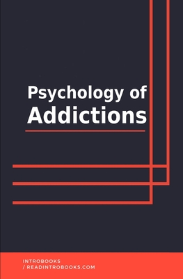 Psychology of Addictions by IntroBooks | Goodreads