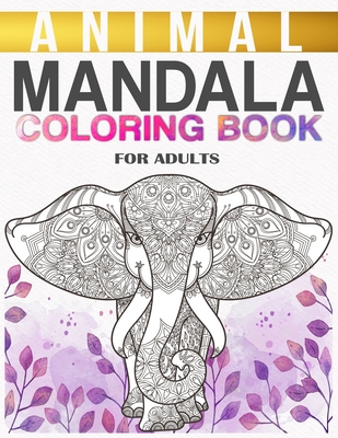 Animal Mandala Coloring Book For Adults: Stress Relieving Animal ...