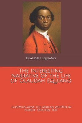 The Interesting Narrative of the Life of Olaudah Equiano: Or Gustavus ...