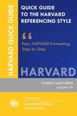 Quick Guide to the Harvard Referencing Style: Easy Harvard Formatting ...