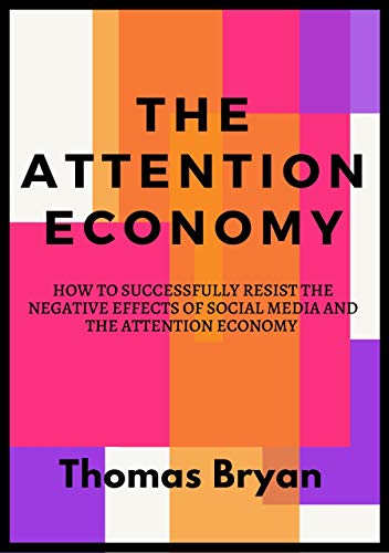 The Attention Economy: How to Successfully Resist the Negative Effects ...