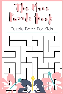 The Maze Puzzle Book: Puzzle Book For Kids Age 8-10 - 50 Puzzles With ...