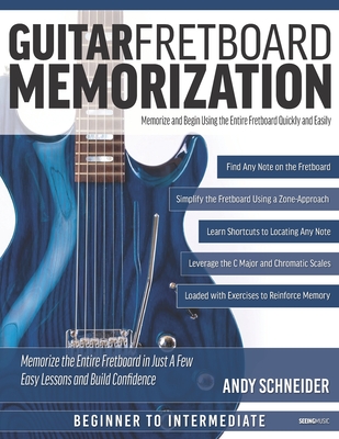 Guitar Fretboard Memorization: Memorize and Begin Using the Entire ...