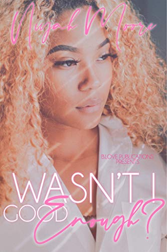Wasn't I Good Enough? by Niyah Moore | Goodreads