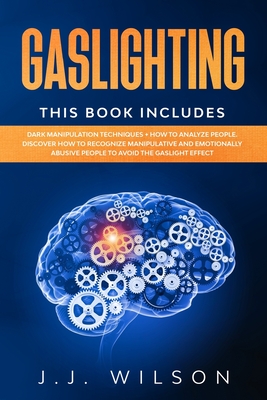 Gaslighting: This Book Includes: Dark Manipulation Techniques + How to ...