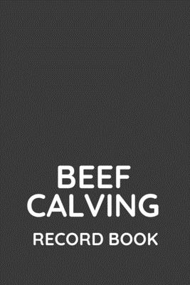 Beef Calving Log Book: Farm Management, Record Book to Track your ...