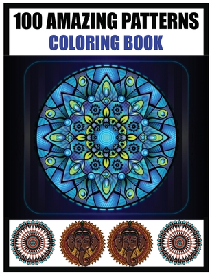 100 Amazing patterns Coloring book: 100 fun and comfortable coloring ...