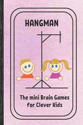 Hangman: The mini Brain Games for Clever Kids by Sunrise Pub | Goodreads