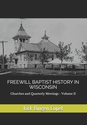 Freewill Baptist History in Wisconsin: Churches and Quarterly Meetings ...