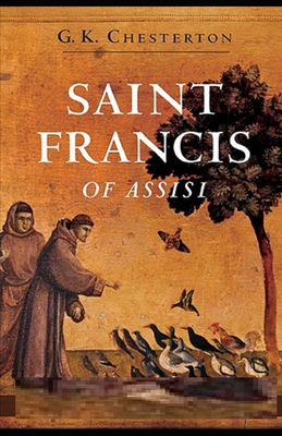 Saint Francis of Assisi Illustrated by G.K. Chesterton | Goodreads