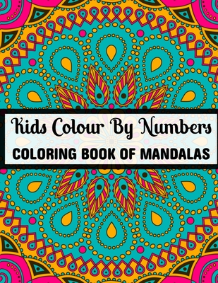 Kids Colour By Numbers Coloring Book Of Mandalas: 25+ Colour By Numbers ...