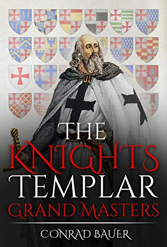 The Knights Templar: Grand Masters by Conrad Bauer | Goodreads