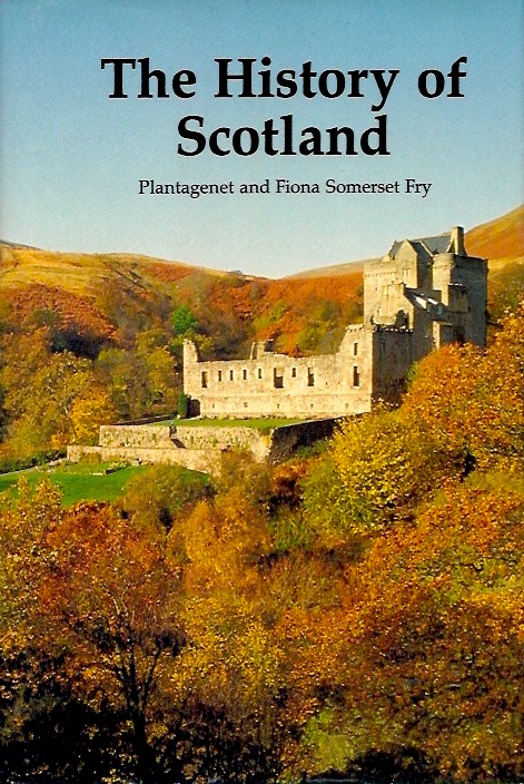 The History of Scotland by Plantagenet Somerset Fry | Goodreads