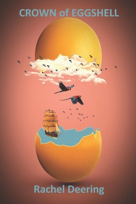 Crown of Eggshell by Rachel Deering | Goodreads