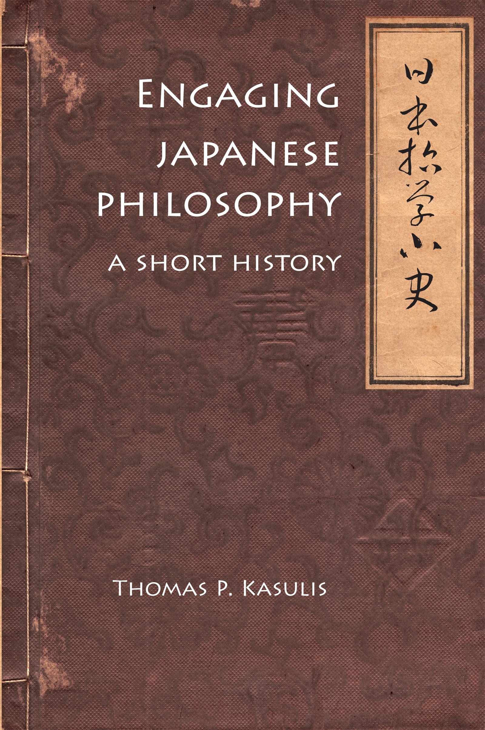 Engaging Japanese Philosophy: A Short History by Thomas P. Kasulis ...