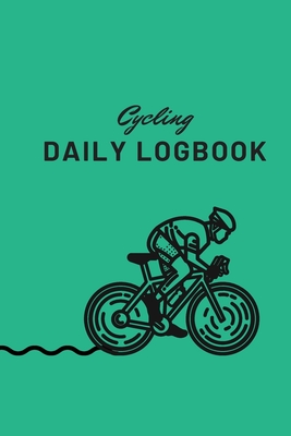 Cycling Daily LogBook: A daily training tracker for cyclists, beginners ...