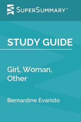 Study Guide: Girl, Woman, Other by Bernardine Evaristo by SuperSummary ...