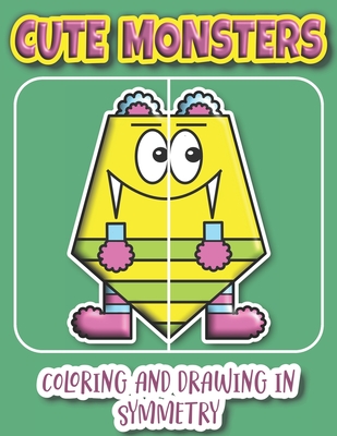 Cute Monsters Coloring And Drawing In Symmetry: Help Your Child ...