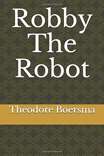 Robby The Robot by Theodore Boersma | Goodreads