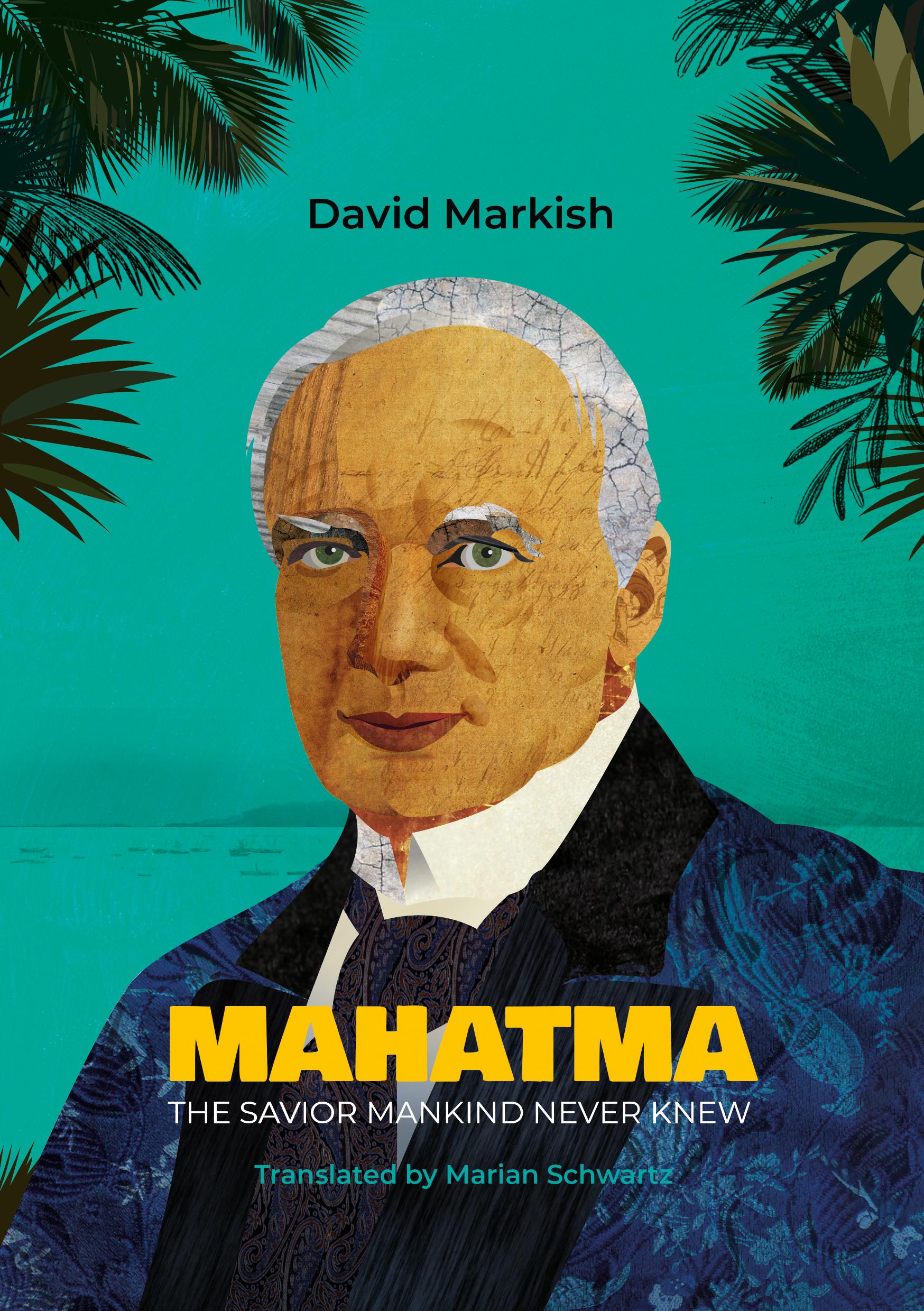 Mahatma. The Savior Mankind Never Knew by David Markish | Goodreads