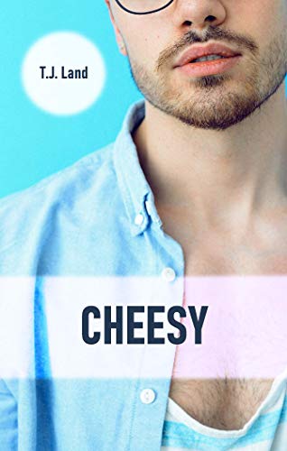 Cheesy by T.J. Land | Goodreads