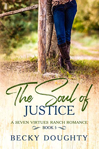 The Soul of Justice (Seven Virtues Ranch #5) by Becky Doughty | Goodreads