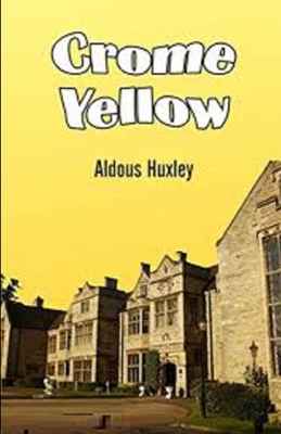 Crome Yellow Illustrated by Aldous Huxley | Goodreads