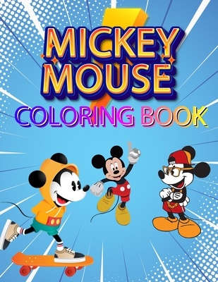 Mickey Mouse Coloring Book: Disney Mickey Coloring Book for Kids and ...