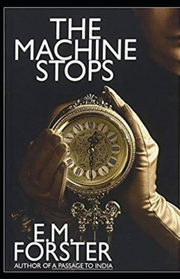 The Machine Stops Illustrated by E.M. Forster | Goodreads